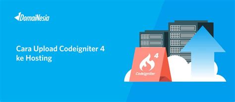 Cara Upload Codeigniter 4 Ke Hosting DomaiNesia