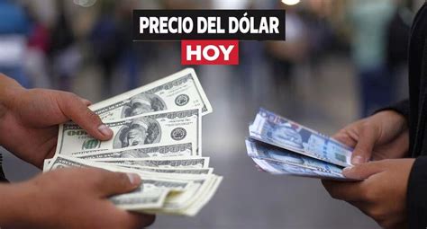 Precio Del Dólar En Perú Cotización En Los Principales Bancos Hoy