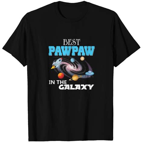 Best Pawpaw In The Galaxy Dad Grandpa Father Day P T Shirt Id