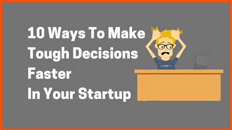 Ways To Make Tough Decisions Faster In Your Startup