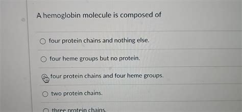 Solved A Hemoglobin Molecule Is Composed Ofqfour Protein