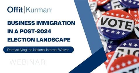 Webinar On Business Immigration In A Post 2024 Landscape Offit Kurman Posted On The Topic