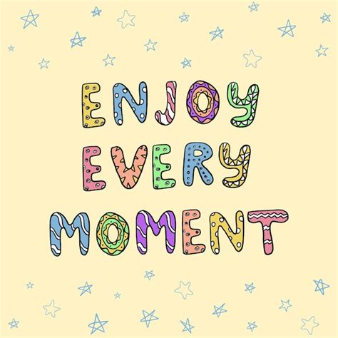 Premium Vector Enjoy Every Moment Inspiration Quotes For Decoration
