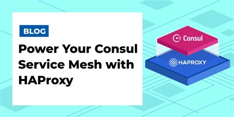 Power Your Consul Service Mesh With Haproxy Haproxy Technologies