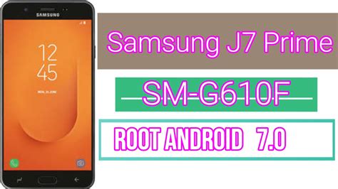 How To Root Samsung Galaxy J7 Prime SM G610F Android 7 0 How To