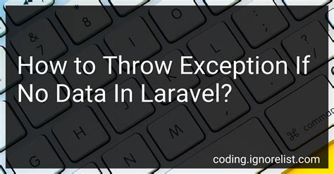 How To Throw Exception If No Data In Laravel In 2024