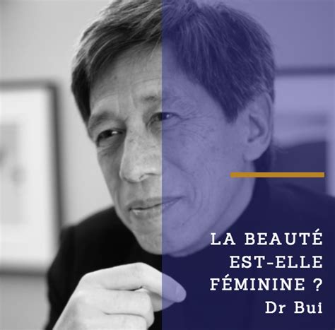 La BeautÉ Est Elle FÉminine Le Point Avec Le Dr Patrick Bui