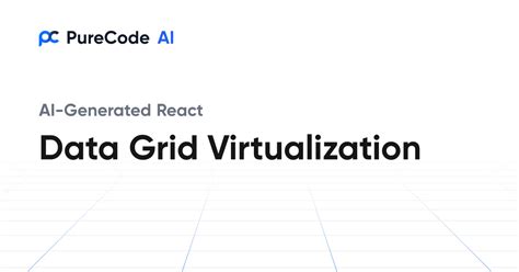 effortlessly generate react data grid virtualization purecode ai