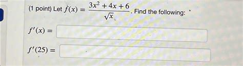 Solved 1 ﻿point ﻿let F X 3x2 4x 6x2 ﻿find The