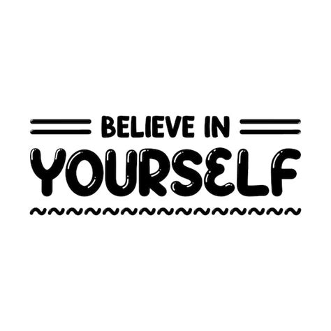 Premium Vector A Black And White Poster That Says Believe In Yourself