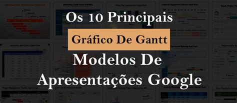 Os 10 principais modelos de slides do Google de gráfico de Gantt para