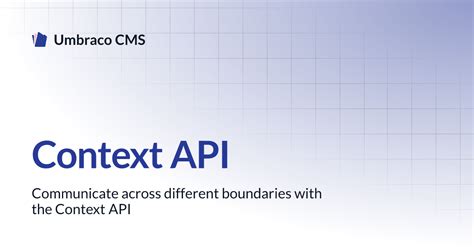 Context API Umbraco CMS