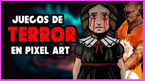 💥8 Juegos Más Aterradores En Pixel Art💥 Videojuegos De Terror Indie