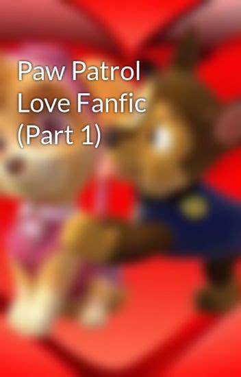 Paw Patrol Love Fanfic Part 1 Lexi Wattpad