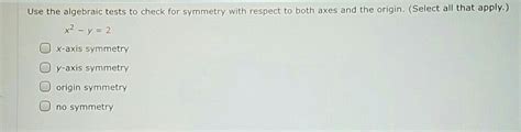 Solved Use The Algebraic Tests To Check For Symmetry With