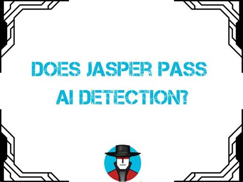 Does Jasper Pass AI Detection 2025 Test Results Trickmenot Ai