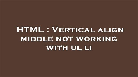 html vertical align middle not working with ul li youtube