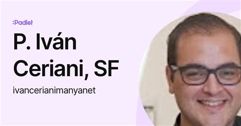 P Iván Ceriani Sf Ivancerianimanyanet Profile Padlet