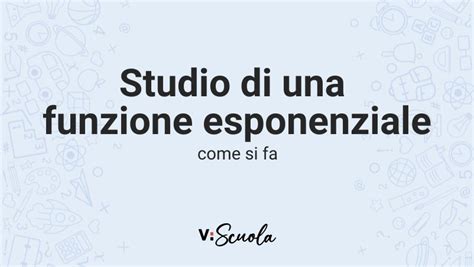Studio Di Una Funzione Esponenziale Come Farlo