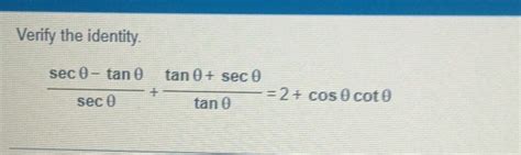 solved verify the identity sec θ tan θ sec θ tan θ sec θ