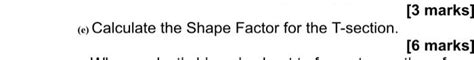 Solved E Calculate The Shape Factor For The T Section Chegg Com