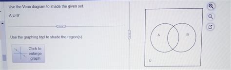 Solved Use The Venn Diagram To Shade The Given Set A∪b′ Use