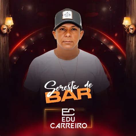 Edu Carreiro Seresta De Bar Link 5 Amado Batista Barto Galeno Edmilson Batista Arrocha Sua