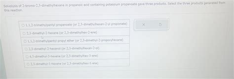 Solved Solvolysis Of 2 Bromo 23 Dimethylhexane In Propan