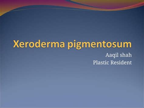 Xeroderma Pigmentosum Presenting Features And Treatment Ppt
