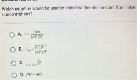 Solved Which Equation Would Be Used To Calculate The Rate Constant