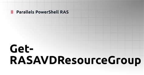 Get Rasavdresourcegroup Parallels Powershell Ras