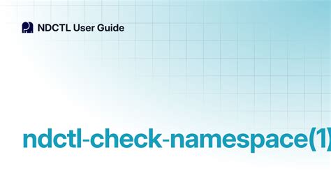 ndctl−check−namespace 1 ndctl user guide