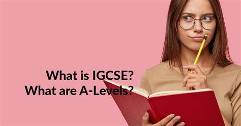 What Is Igcse What Are A Levels Get All The Details July 2024