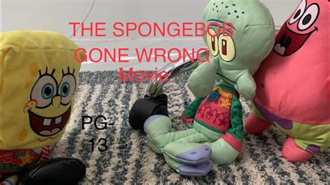 The Spongebob Gone Wrong Movie Part 1 Youtube
