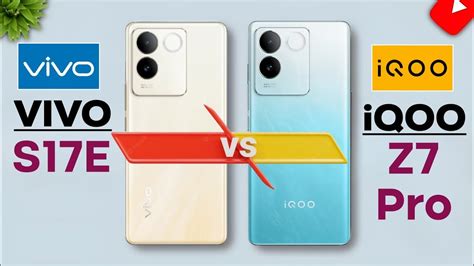 Iqoo Z7 Pro 5g Vs Vivo S17e 5g Youtube