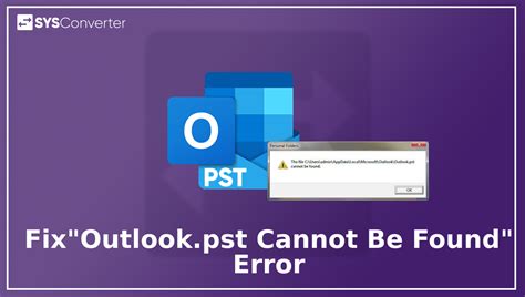 How To Fix Outlookpst Cannot Be Found” Error