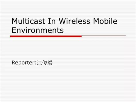Ppt Multicast In Wireless Mobile Environments Powerpoint Presentation