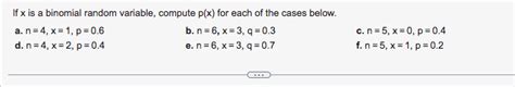 Solved If X Is A Binomial Random Variable Compute P X For Chegg