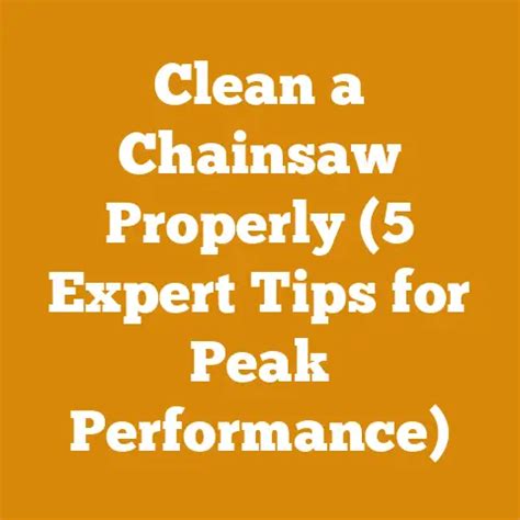 Clean A Chainsaw Properly (5 Expert Tips For Peak Performance)