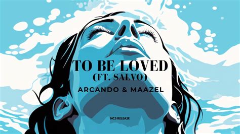 Future Bass│arcando And Maazel To Be Loved Feat Salvo [ncs Release] Youtube