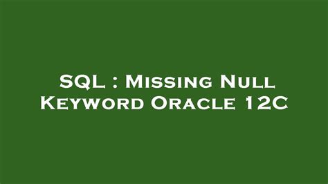 Sql Missing Null Keyword Oracle 12c Youtube