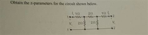 Solved Obtain The Z Parameters For The Circuit Shown Below Chegg