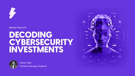 Decoding Cybersecurity Investments