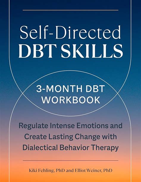 Self Directed Dbt Skills A 3 Month Dbt Workbook To Regulate