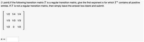 Solved Point If The Following Transition Matrix T Is A Regular