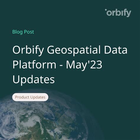 orbify product updates geospatial data platform new features orbify