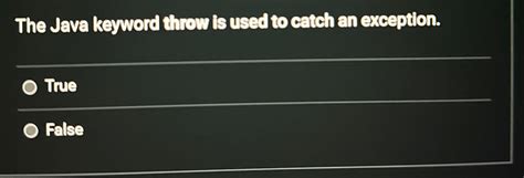 Solved The Java Keyword Throw Is Used To Catch An