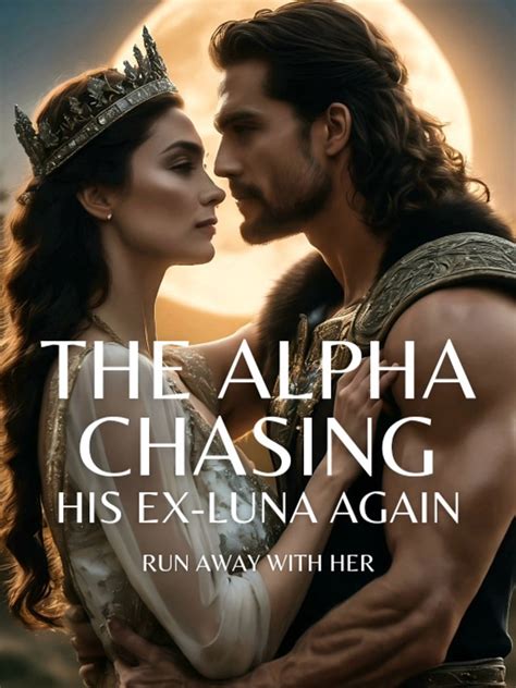 The Alphas Chasing His Ex Luna Again — By Bosy Elselhdar — Alphanovel