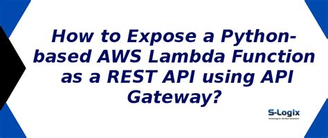 How To Expose A Python Based Aws Lambda Function As A Rest Api S Logix