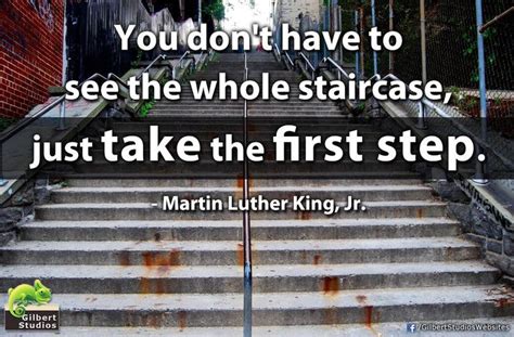 You Dont Have To See The Whole Staircase Just Take The First Step